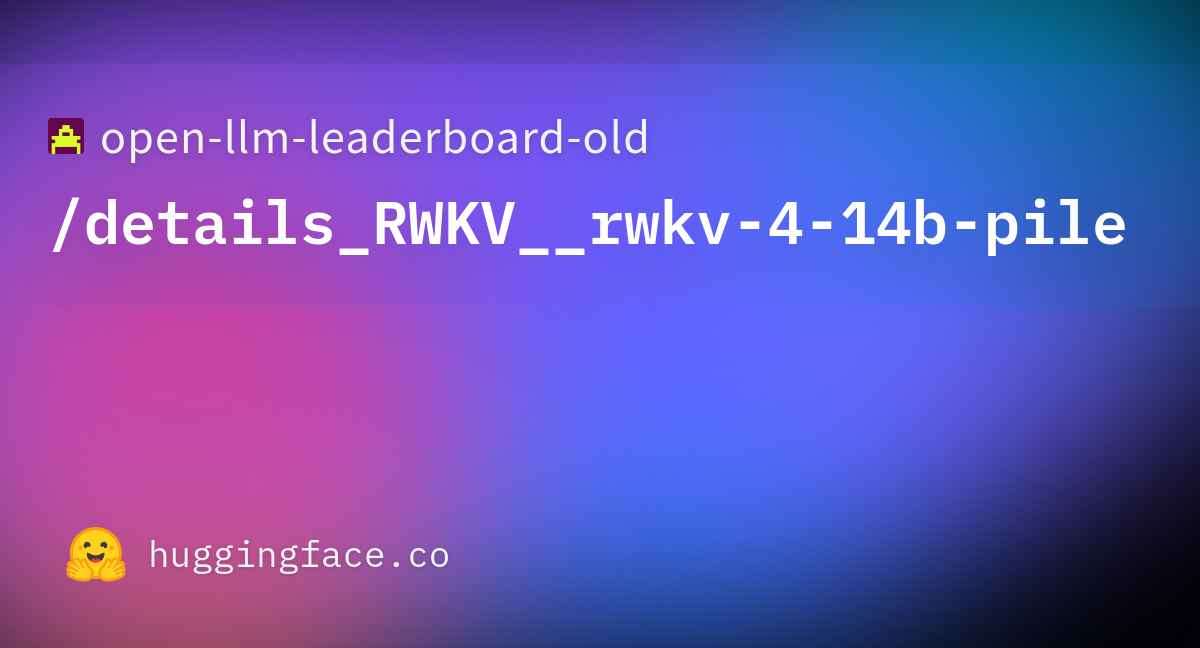 open-llm-leaderboard/details_RWKV__rwkv-4-14b-pile · Datasets at ... open-llm-leaderboard/details_RWKV__rwkv-4-14b-pile · Datasets at ...