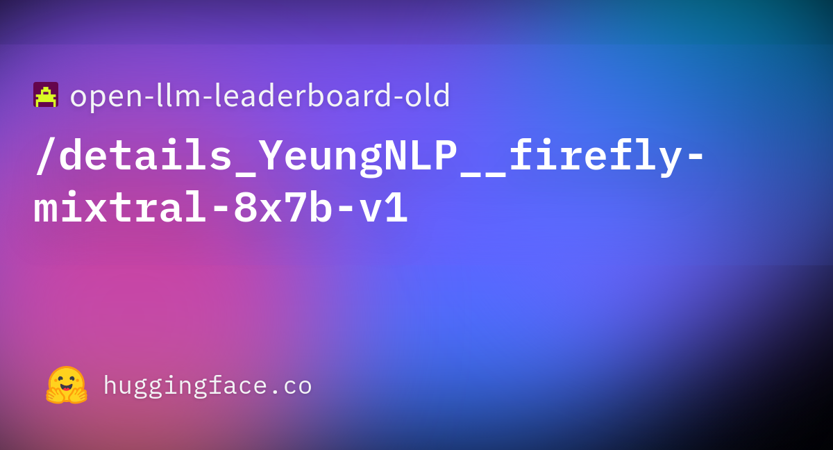 open-llm-leaderboard/details_YeungNLP__firefly-mixtral-8x7b-v1 ... open-llm-leaderboard/details_YeungNLP__firefly-mixtral-8x7b-v1 ...