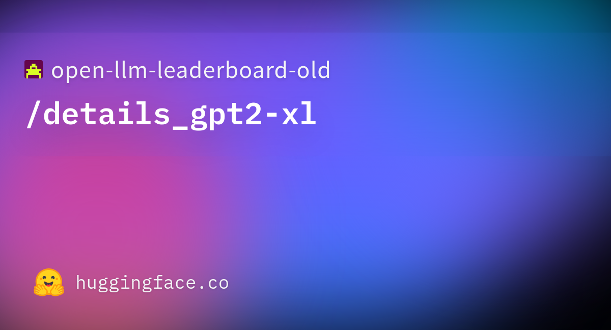 open-llm-leaderboard/details_gpt2-xl at main open-llm-leaderboard/details_gpt2-xl at main