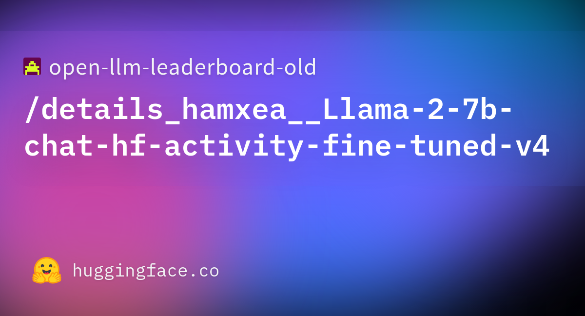 open-llm-leaderboard/details_hamxea__Llama-2-7b-chat-hf-activity-fine ... open-llm-leaderboard/details_hamxea__Llama-2-7b-chat-hf-activity-fine ...