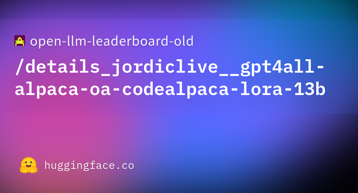 open-llm-leaderboard/details_jordiclive__gpt4all-alpaca-oa-codealpaca ... open-llm-leaderboard/details_jordiclive__gpt4all-alpaca-oa-codealpaca ...