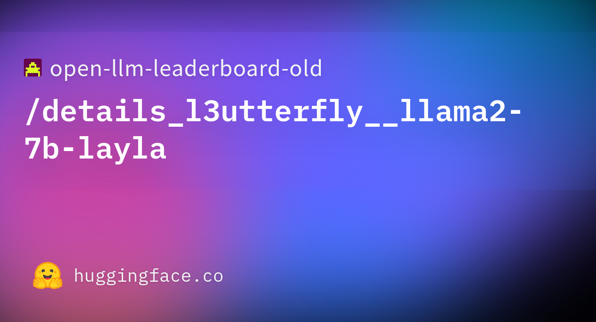 open-llm-leaderboard/details_l3utterfly__llama2-7b-layla · Datasets at ... open-llm-leaderboard/details_l3utterfly__llama2-7b-layla · Datasets at ...