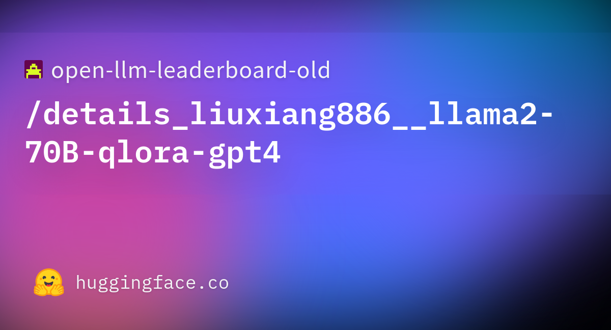 open-llm-leaderboard/details_liuxiang886__llama2-70B-qlora-gpt4 ... open-llm-leaderboard/details_liuxiang886__llama2-70B-qlora-gpt4 ...