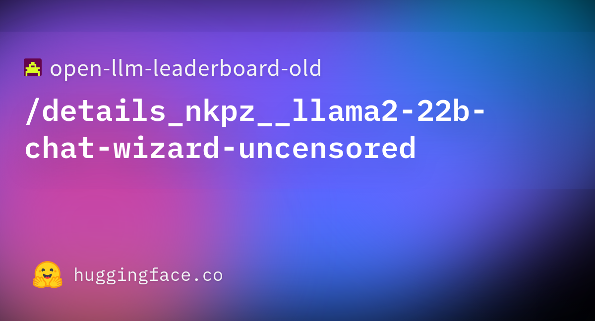 open-llm-leaderboard/details_nkpz__llama2-22b-chat-wizard-uncensored ... open-llm-leaderboard/details_nkpz__llama2-22b-chat-wizard-uncensored ...
