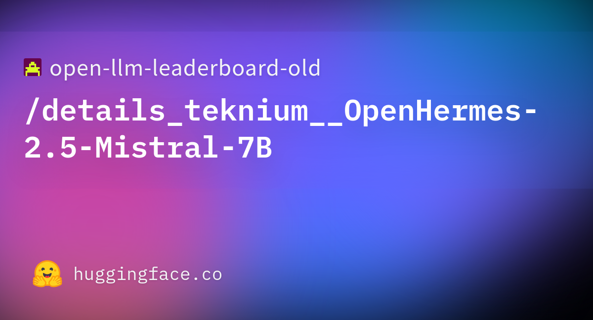 open-llm-leaderboard/details_teknium__OpenHermes-2.5-Mistral-7B ... open-llm-leaderboard/details_teknium__OpenHermes-2.5-Mistral-7B ...