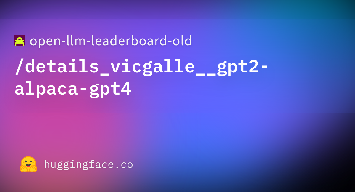open-llm-leaderboard/details_vicgalle__gpt2-alpaca-gpt4 at main open-llm-leaderboard/details_vicgalle__gpt2-alpaca-gpt4 at main