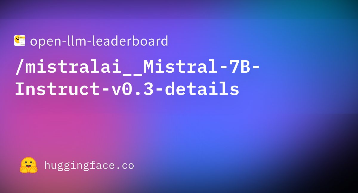 open-llm-leaderboard/mistralai__Mistral-7B-Instruct-v0.3-details ... open-llm-leaderboard/mistralai__Mistral-7B-Instruct-v0.3-details ...