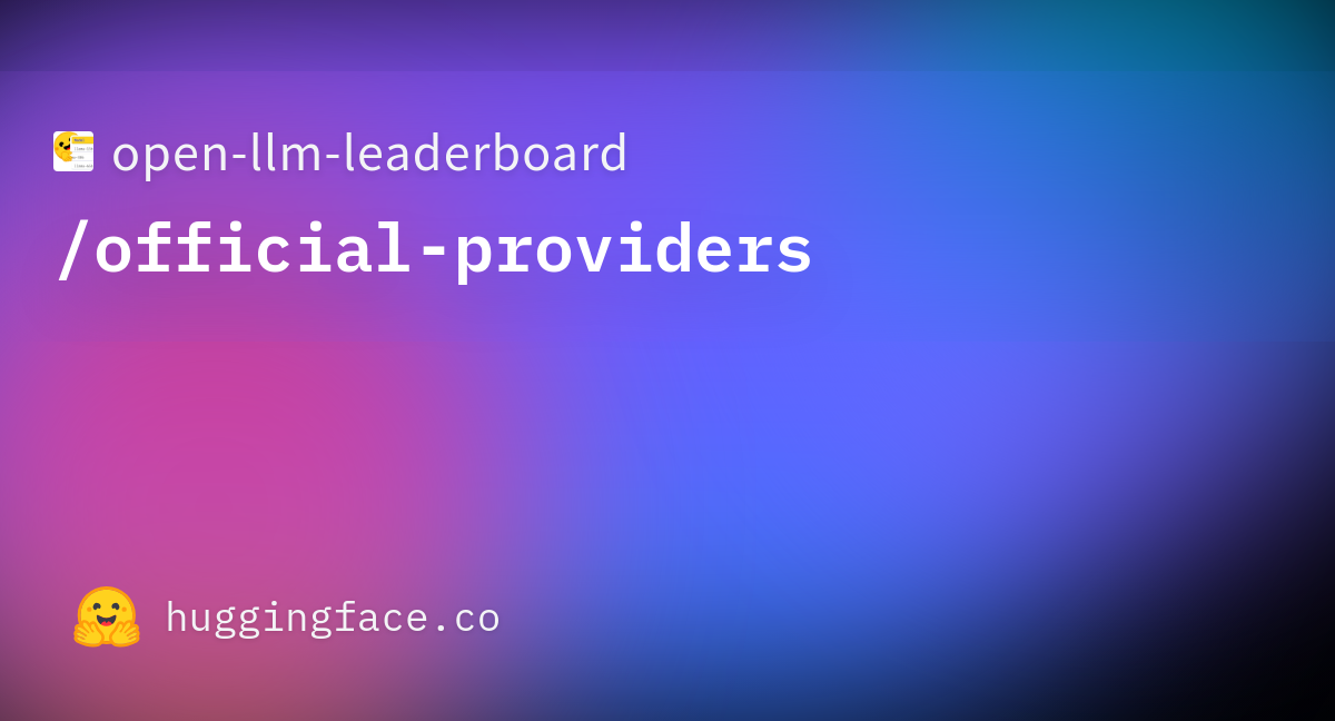 open-llm-leaderboard/official-providers · Datasets at Hugging Face open-llm-leaderboard/official-providers · Datasets at Hugging Face