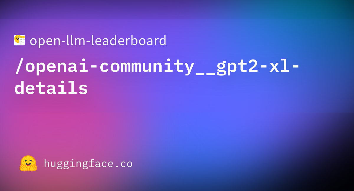 open-llm-leaderboard/openai-community__gpt2-xl-details · Datasets at ... open-llm-leaderboard/openai-community__gpt2-xl-details · Datasets at ...