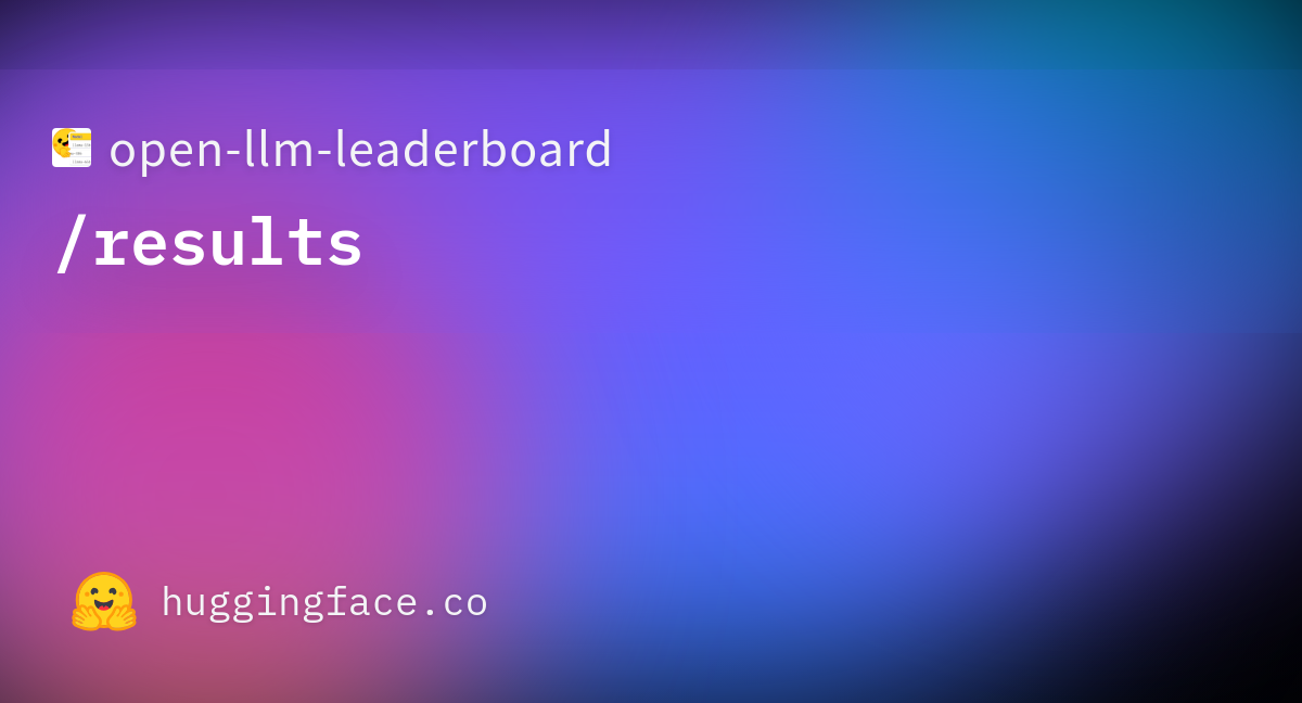 open-llm-leaderboard/results at 6706a1738ff31c92bbd0d56c0b87a0c45b5fd05a open-llm-leaderboard/results at 6706a1738ff31c92bbd0d56c0b87a0c45b5fd05a