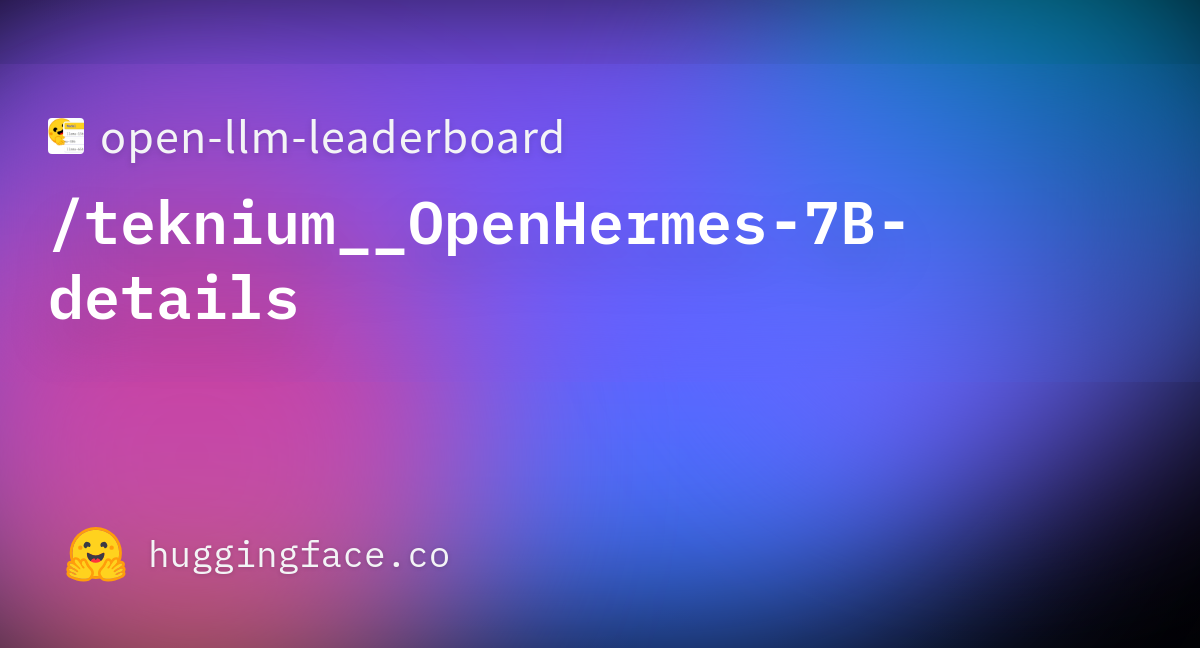 open-llm-leaderboard/teknium__OpenHermes-7B-details at main open-llm-leaderboard/teknium__OpenHermes-7B-details at main