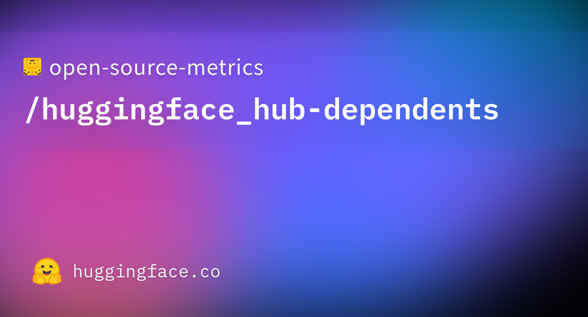 open-source-metrics/huggingface_hub-dependents · Datasets at Hugging Face open-source-metrics/huggingface_hub-dependents · Datasets at Hugging Face