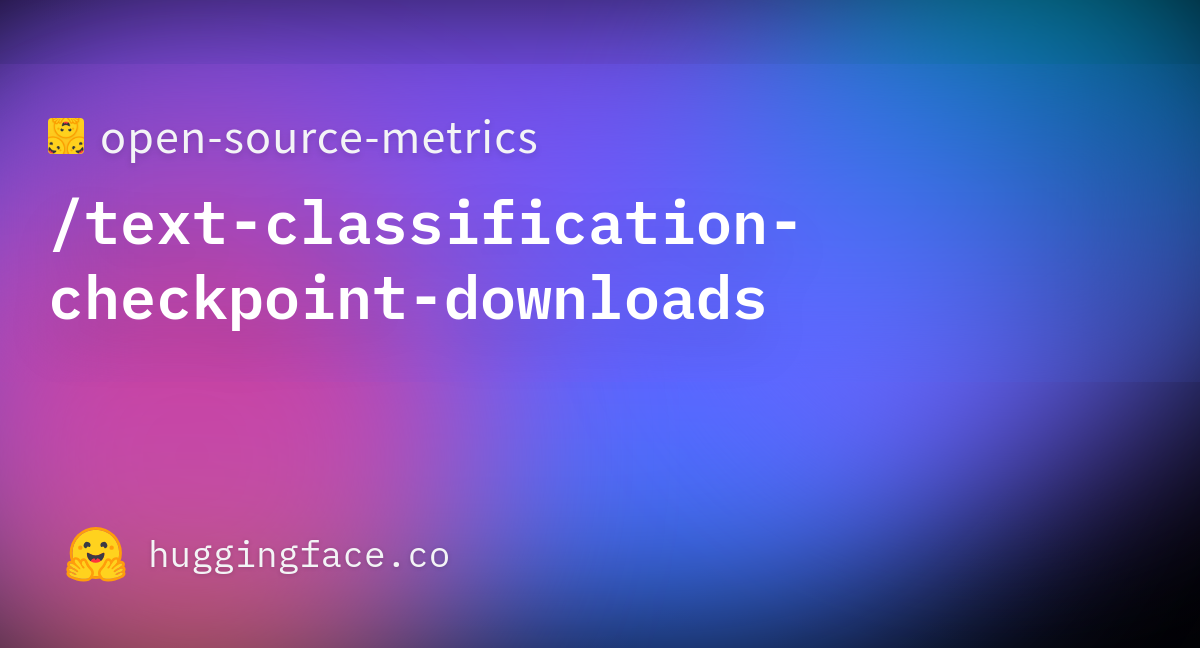 open-source-metrics/text-classification-checkpoint-downloads at main open-source-metrics/text-classification-checkpoint-downloads at main