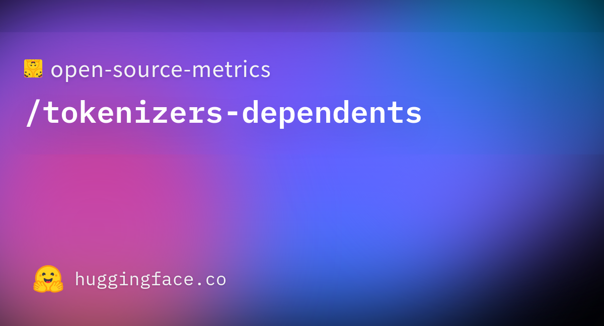 open-source-metrics/tokenizers-dependents · Datasets at Hugging Face open-source-metrics/tokenizers-dependents · Datasets at Hugging Face