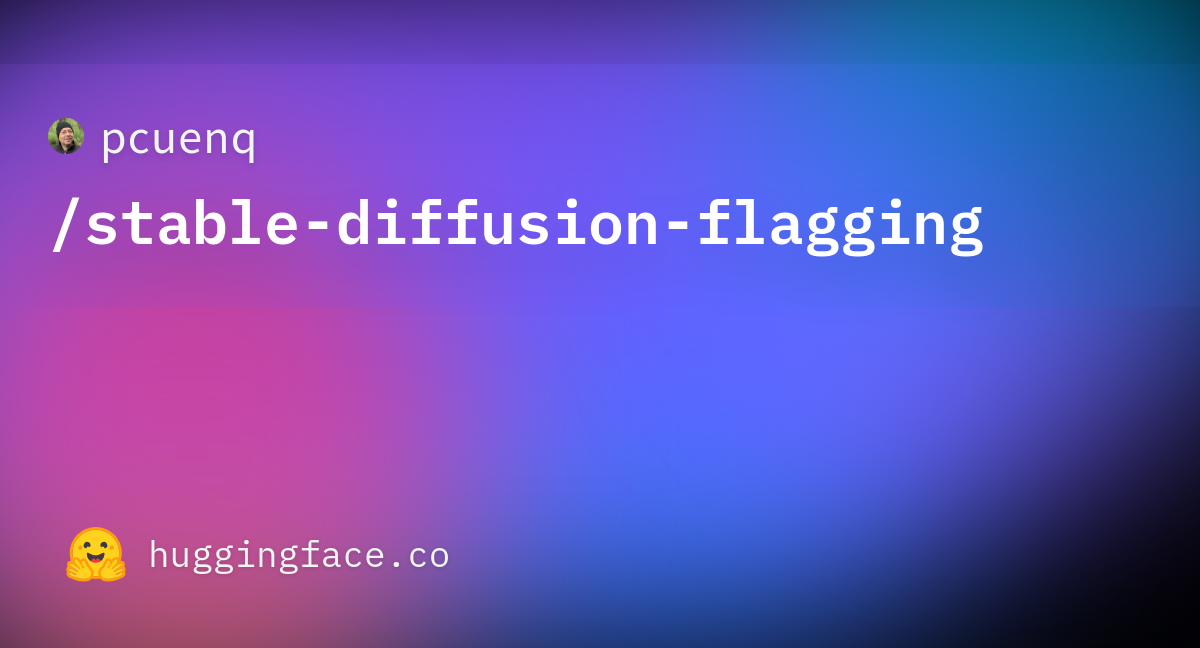 pcuenq/stable-diffusion-flagging · Datasets at Hugging Face pcuenq/stable-diffusion-flagging · Datasets at Hugging Face