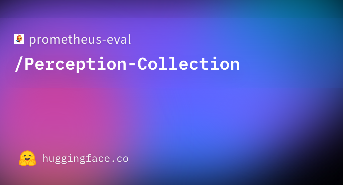 Prometheus Evalperception Collection · Datasets At Hugging Face 