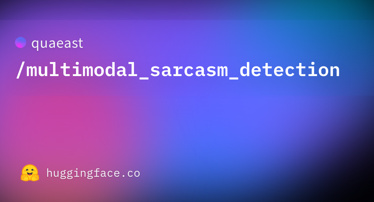 quaeast/multimodal_sarcasm_detection at main quaeast/multimodal_sarcasm_detection at main
