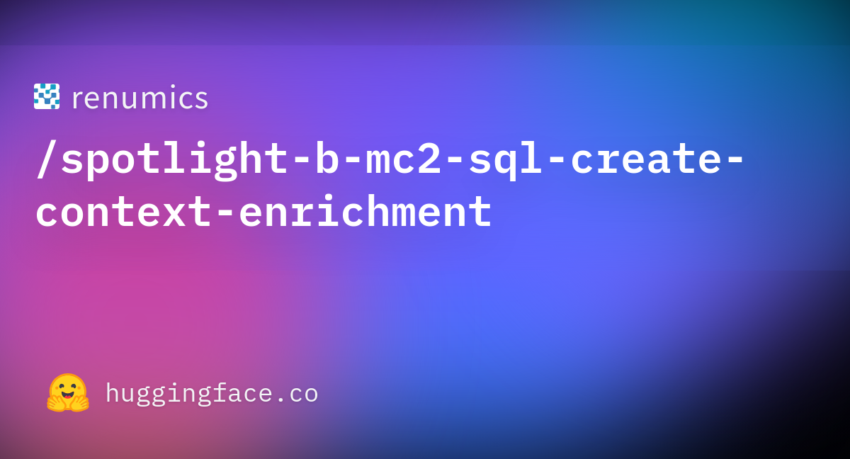 renumics/spotlight-b-mc2-sql-create-context-enrichment · Datasets at ... renumics/spotlight-b-mc2-sql-create-context-enrichment · Datasets at ...