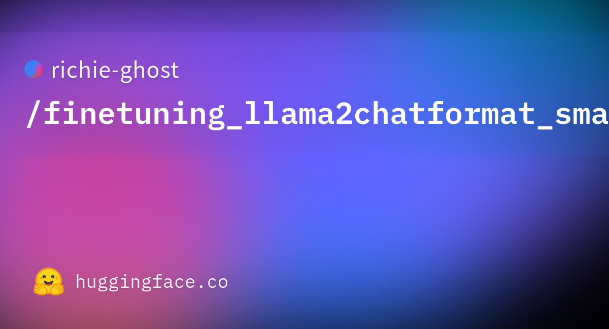 richie-ghost/finetuning_llama2chatformat_small · Datasets at Hugging Face richie-ghost/finetuning_llama2chatformat_small · Datasets at Hugging Face