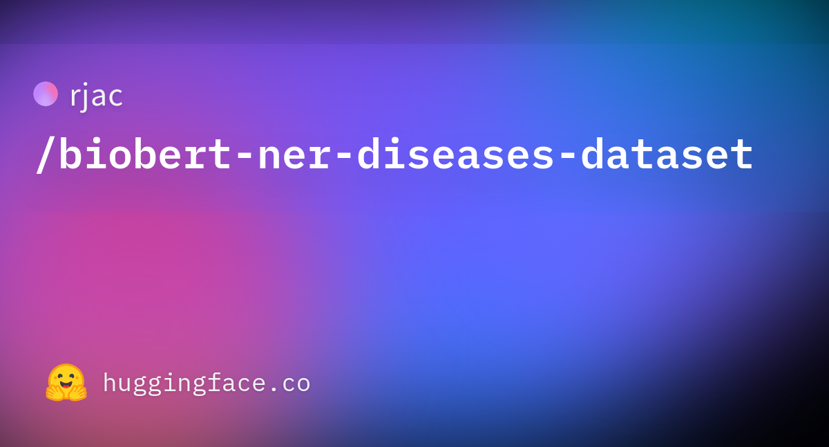 rjac/biobert-ner-diseases-dataset at main rjac/biobert-ner-diseases-dataset at main