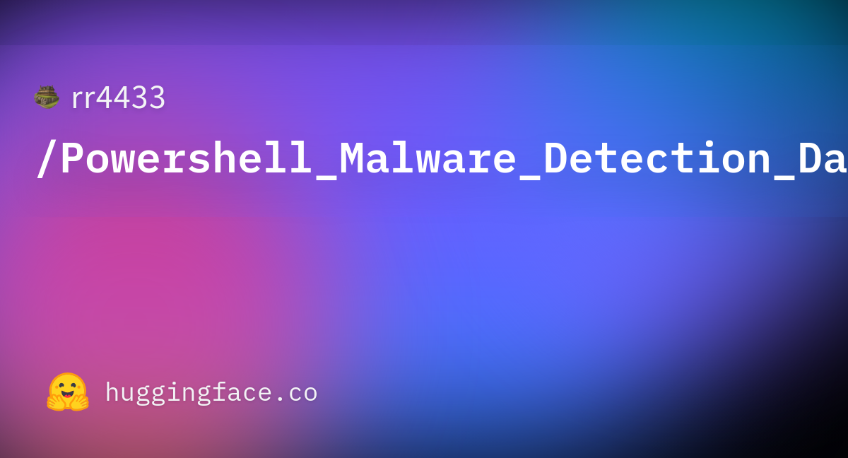 Rr4433powershellmalwaredetectiondataset · Datasets At Hugging Face 3148