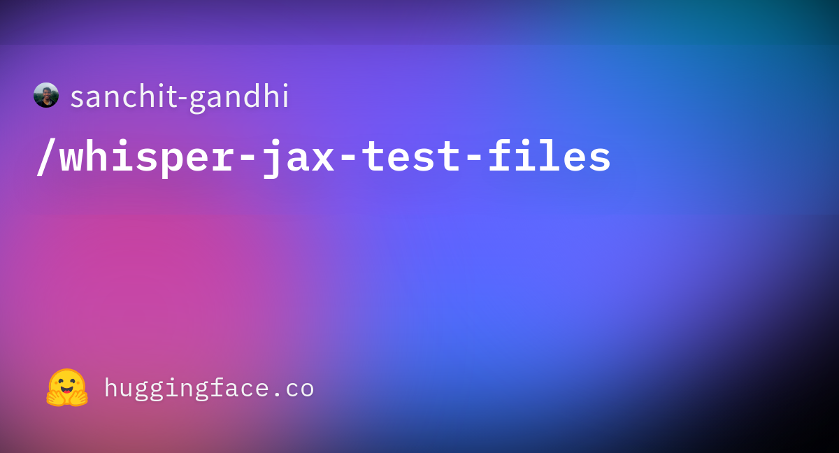 sanchit-gandhi/whisper-jax-test-files · Datasets at Hugging Face sanchit-gandhi/whisper-jax-test-files · Datasets at Hugging Face
