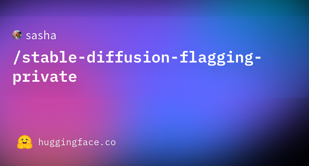 sasha/stable-diffusion-flagging-private · Datasets at Hugging Face sasha/stable-diffusion-flagging-private · Datasets at Hugging Face
