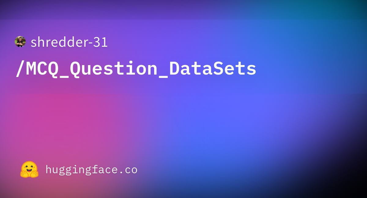 shredder-31/MCQ_Question_DataSets · Datasets at Hugging Face shredder-31/MCQ_Question_DataSets · Datasets at Hugging Face