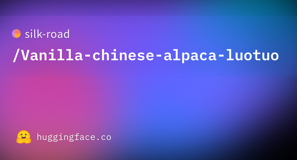 silk-road/Vanilla-chinese-alpaca-luotuo · Datasets at Hugging Face silk-road/Vanilla-chinese-alpaca-luotuo · Datasets at Hugging Face