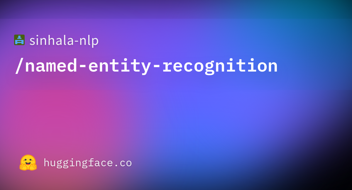 sinhala-nlp/named-entity-recognition · Datasets at Hugging Face sinhala-nlp/named-entity-recognition · Datasets at Hugging Face