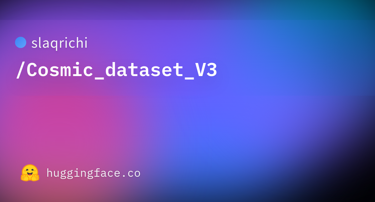 Slaqrichi Cosmic Dataset V3 · Datasets At Hugging Face