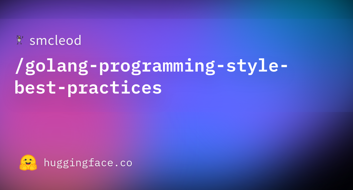 Smcleodgolang Programming Style Best Practices · Datasets At Hugging Face 