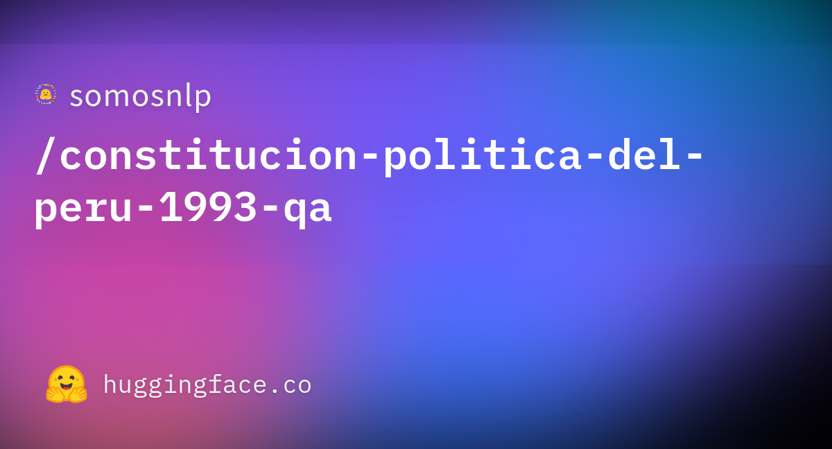 somosnlp/constitucion-politica-del-peru-1993-qa · Datasets at Hugging Face somosnlp/constitucion-politica-del-peru-1993-qa · Datasets at Hugging Face