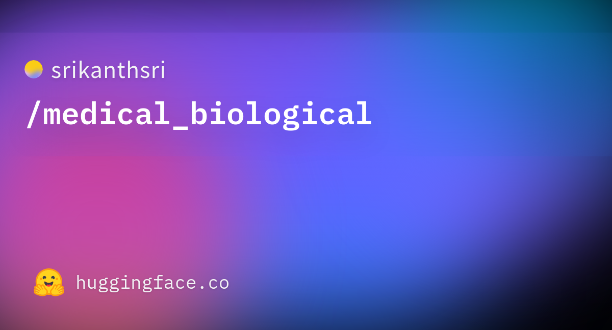 srikanthsri/medical_biological · Datasets at Hugging Face srikanthsri/medical_biological · Datasets at Hugging Face