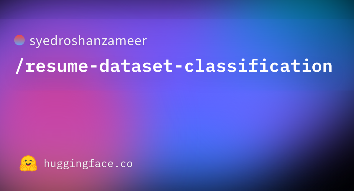 syedroshanzameer/resume-dataset-classification · Datasets at Hugging Face syedroshanzameer/resume-dataset-classification · Datasets at Hugging Face