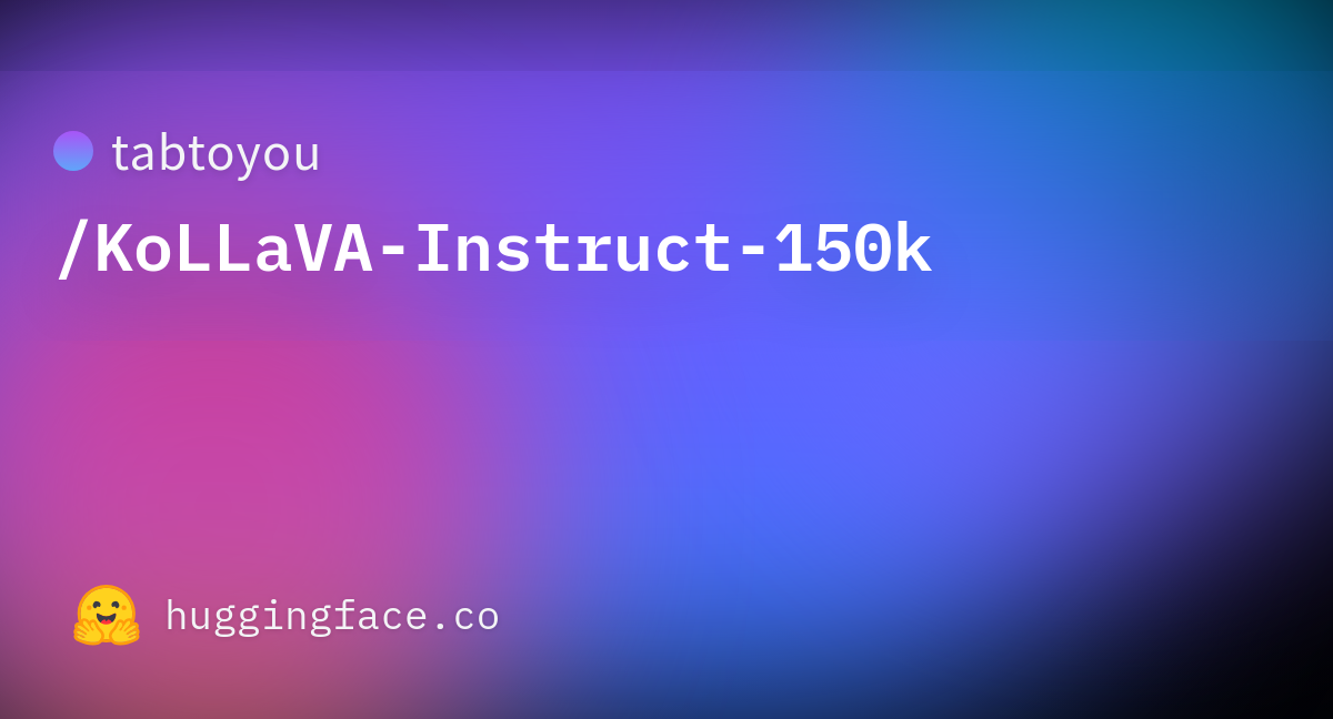 tabtoyou/KoLLaVA-Instruct-150k · Datasets at Hugging Face tabtoyou/KoLLaVA-Instruct-150k · Datasets at Hugging Face