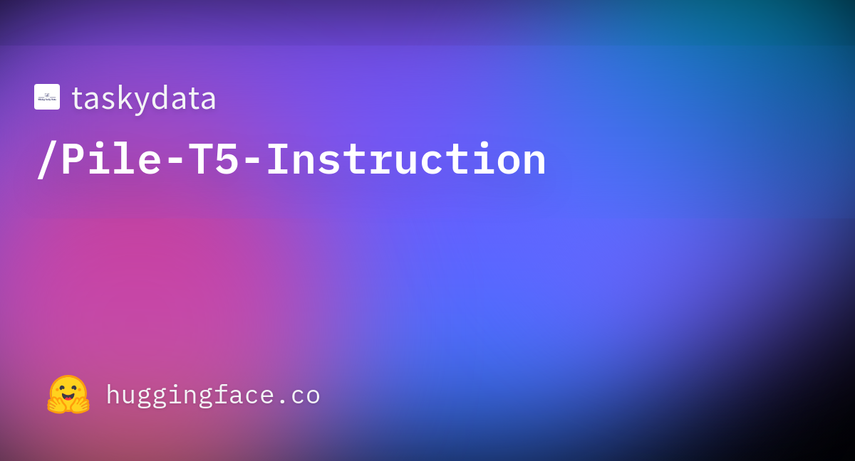 taskydata/Pile-T5-Instruction · Datasets at Hugging Face taskydata/Pile-T5-Instruction · Datasets at Hugging Face