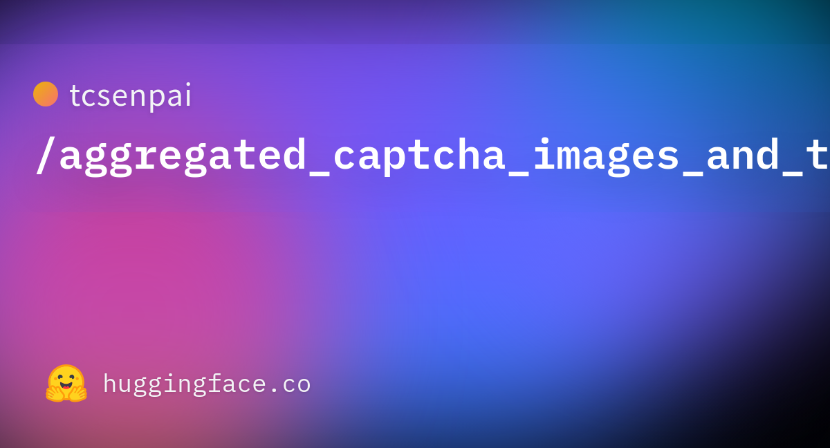 tcsenpai/aggregated_captcha_images_and_text · Datasets at Hugging Face tcsenpai/aggregated_captcha_images_and_text · Datasets at Hugging Face