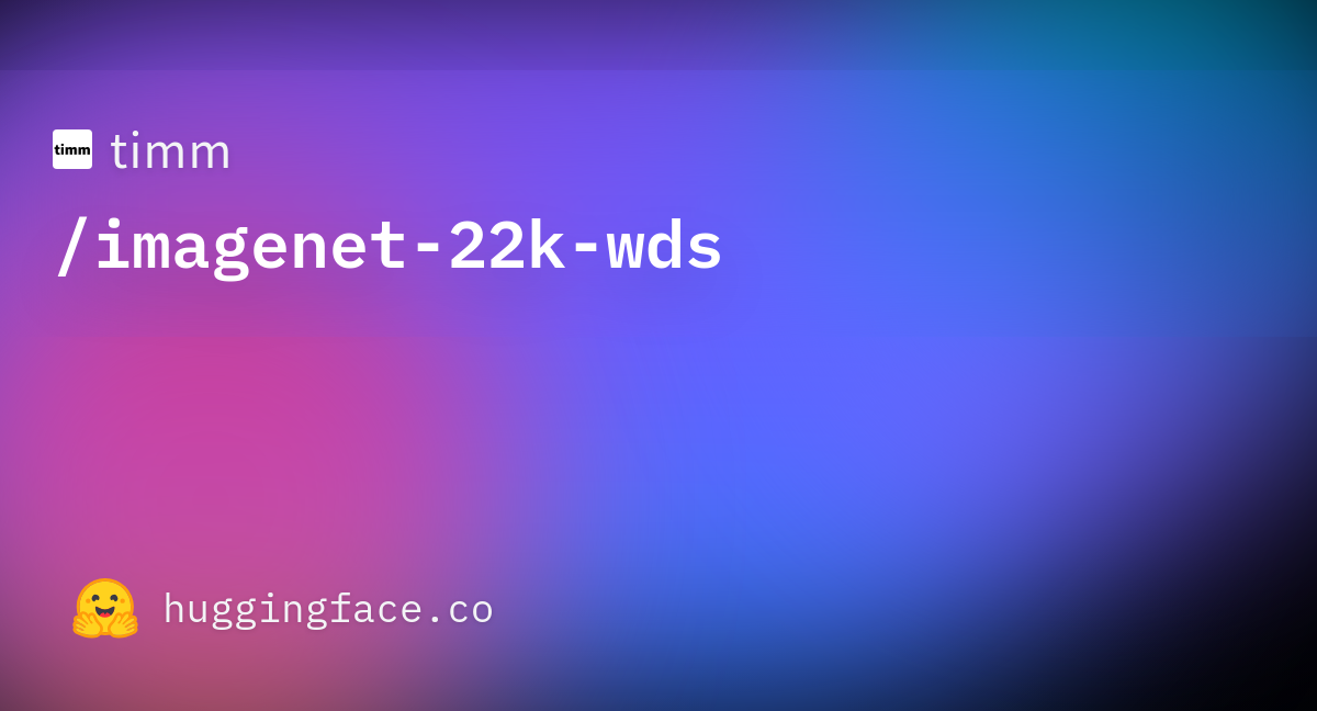 timm/imagenet-22k-wds · Datasets at Hugging Face timm/imagenet-22k-wds · Datasets at Hugging Face
