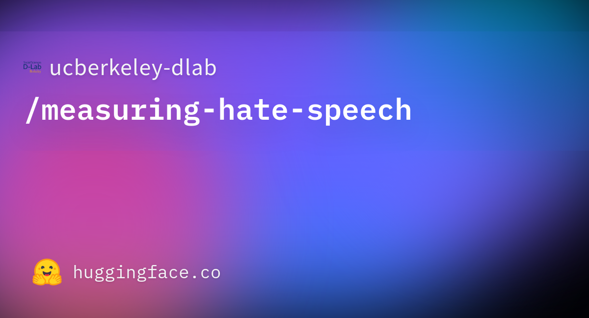 ucberkeley-dlab/measuring-hate-speech · Datasets at Hugging Face ucberkeley-dlab/measuring-hate-speech · Datasets at Hugging Face