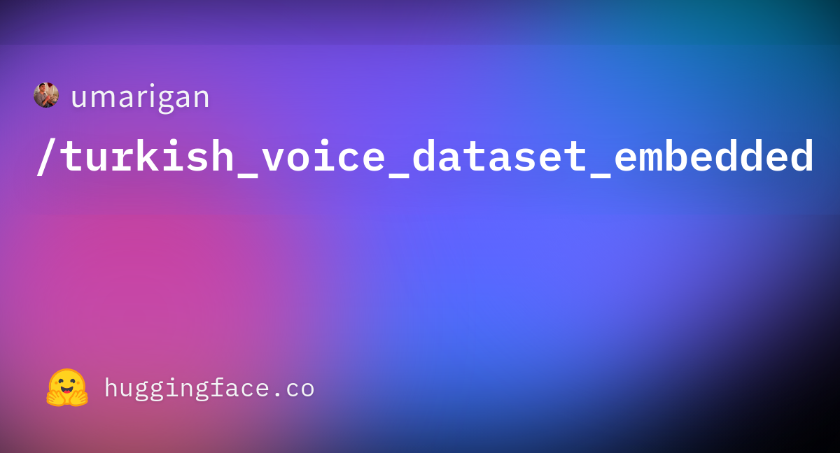 umarigan/turkish_voice_dataset_embedded · Datasets at Hugging Face umarigan/turkish_voice_dataset_embedded · Datasets at Hugging Face