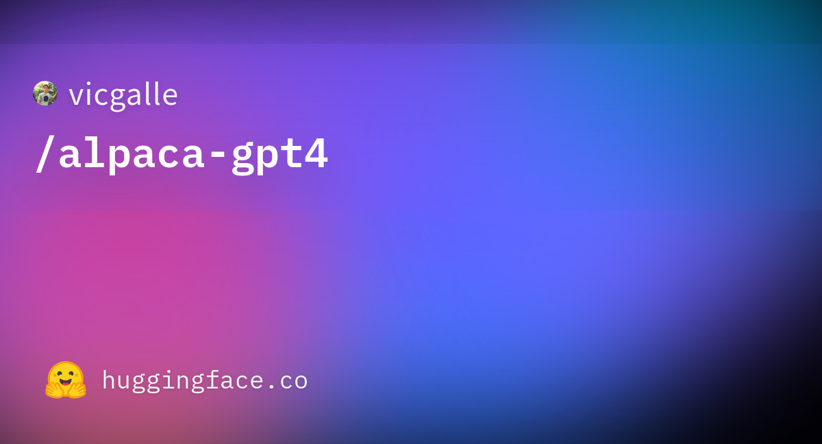 vicgalle/alpaca-gpt4 · Datasets at Hugging Face vicgalle/alpaca-gpt4 · Datasets at Hugging Face