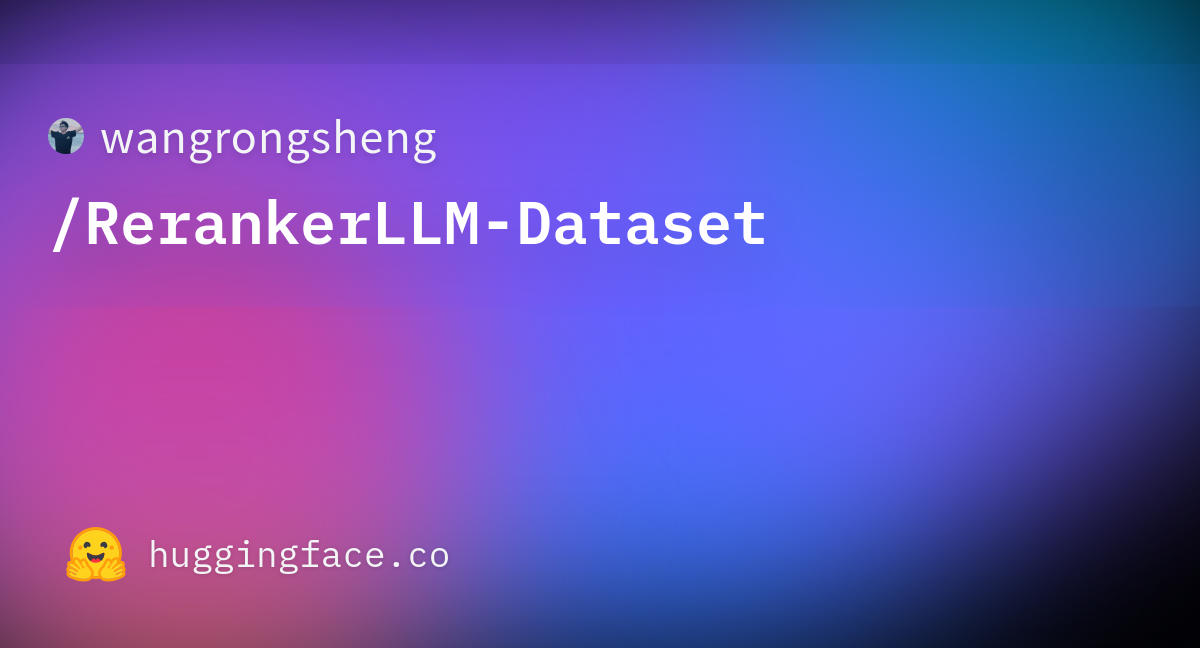 wangrongsheng/RerankerLLM-Dataset · Datasets at Hugging Face wangrongsheng/RerankerLLM-Dataset · Datasets at Hugging Face