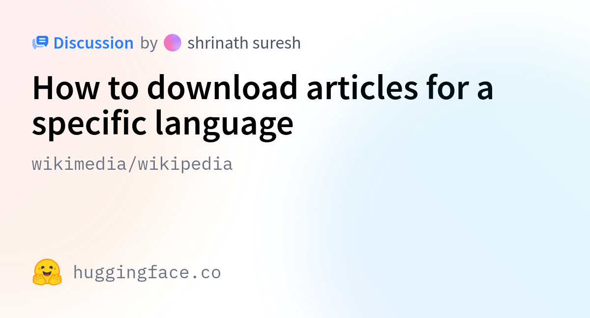 wikimedia/wikipedia · How to download articles for a specific language wikimedia/wikipedia · How to download articles for a specific language