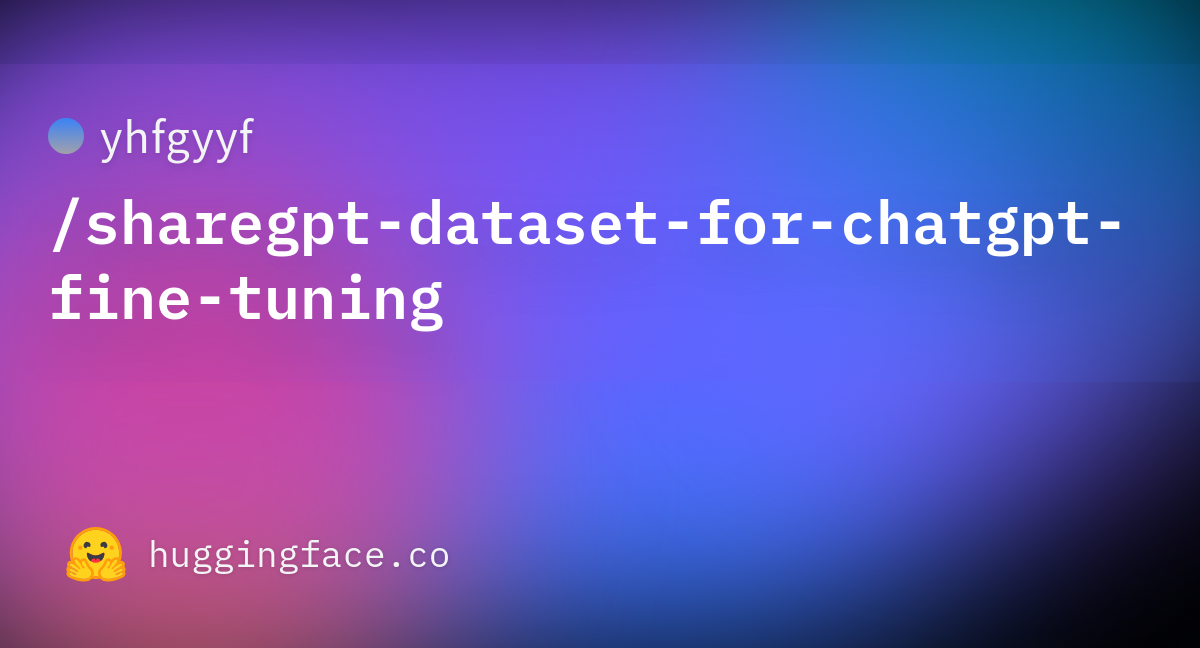 yhfgyyf/sharegpt-dataset-for-chatgpt-fine-tuning at main yhfgyyf/sharegpt-dataset-for-chatgpt-fine-tuning at main