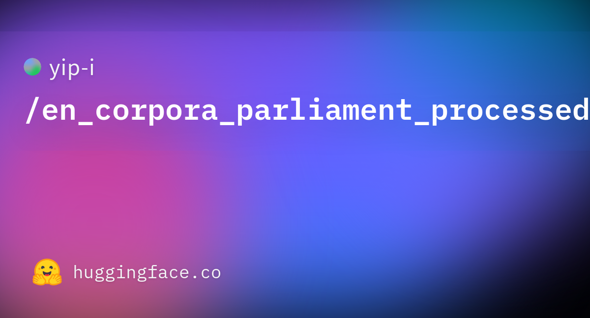 yip-i/en_corpora_parliament_processed · Datasets at Hugging Face yip-i/en_corpora_parliament_processed · Datasets at Hugging Face