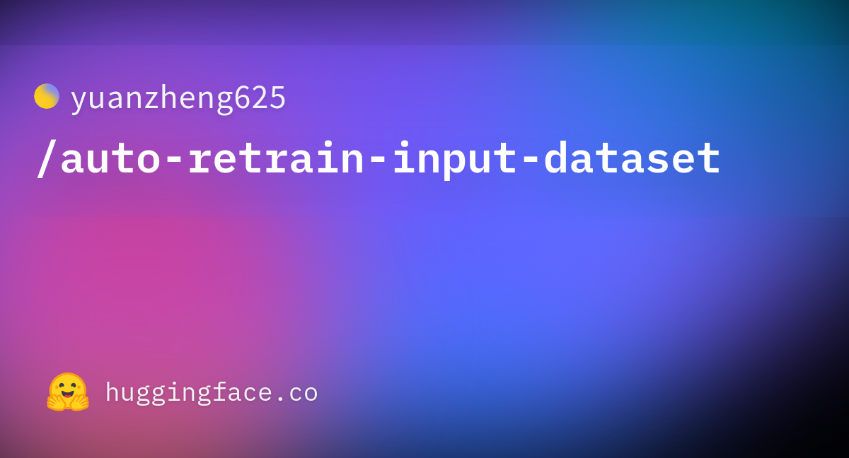 yuanzheng625/auto-retrain-input-dataset · Datasets at Hugging Face yuanzheng625/auto-retrain-input-dataset · Datasets at Hugging Face