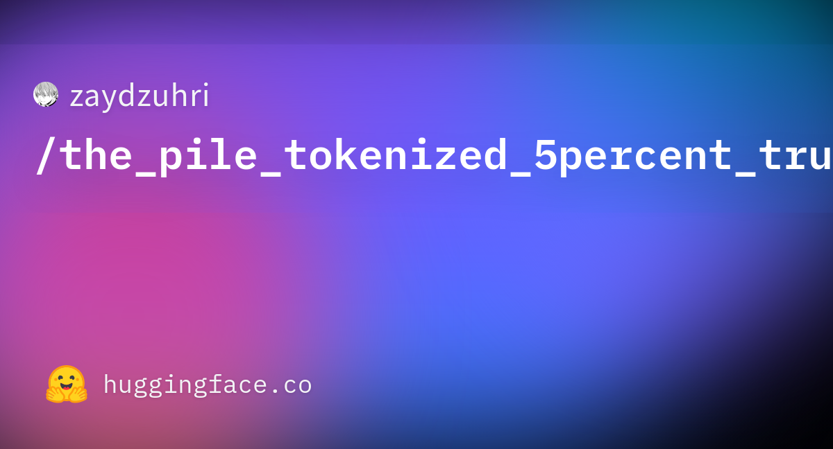 zaydzuhri/the_pile_tokenized_5percent_truncated · Datasets at Hugging Face zaydzuhri/the_pile_tokenized_5percent_truncated · Datasets at Hugging Face