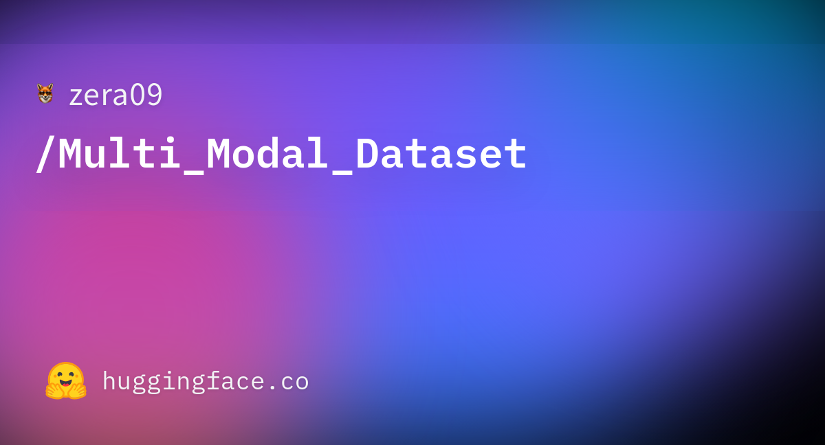 zera09/Multi_Modal_Dataset · Datasets at Hugging Face zera09/Multi_Modal_Dataset · Datasets at Hugging Face