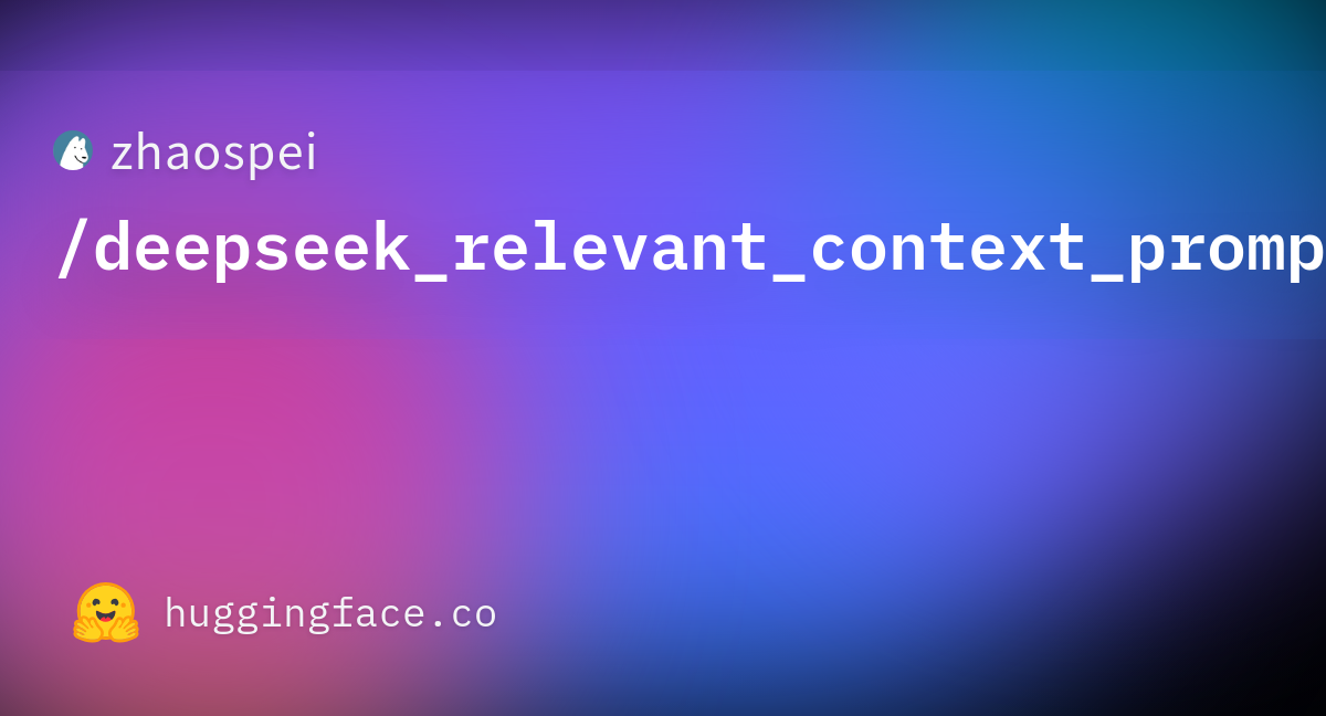 zhaospei/deepseek_relevant_context_prompt · Datasets at Hugging Face zhaospei/deepseek_relevant_context_prompt · Datasets at Hugging Face